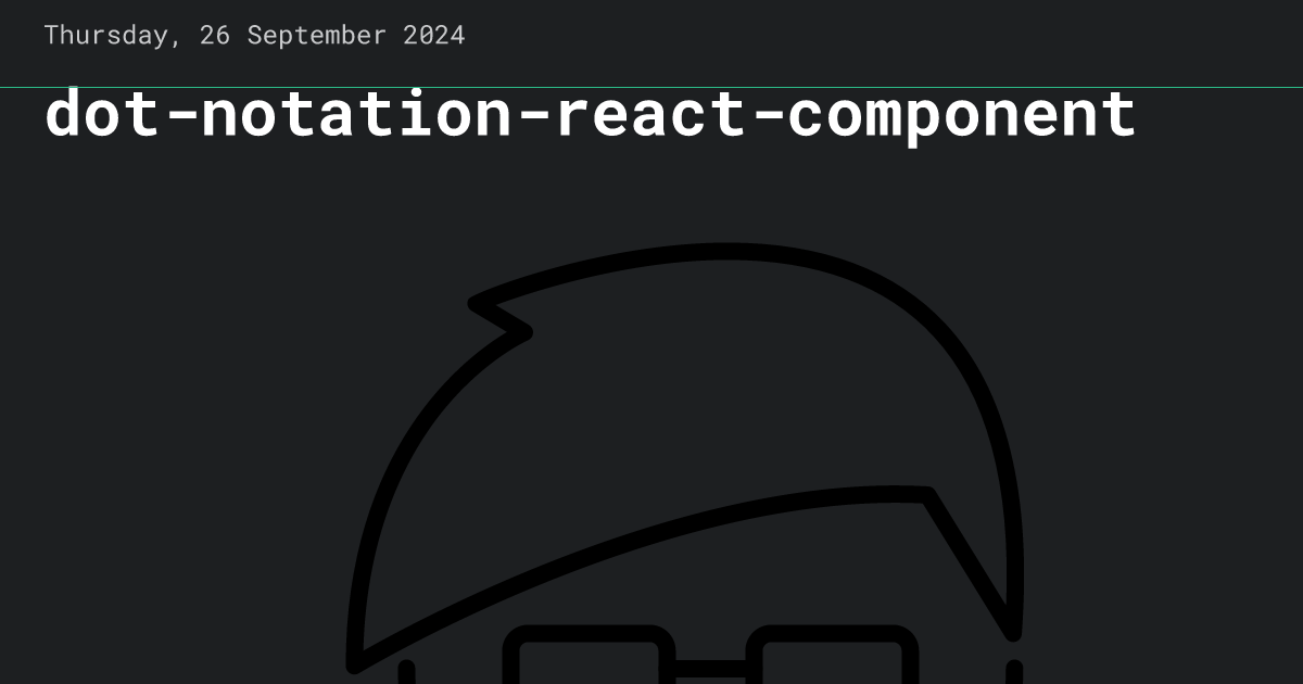 dot-notation-react-component • xkeshav.com