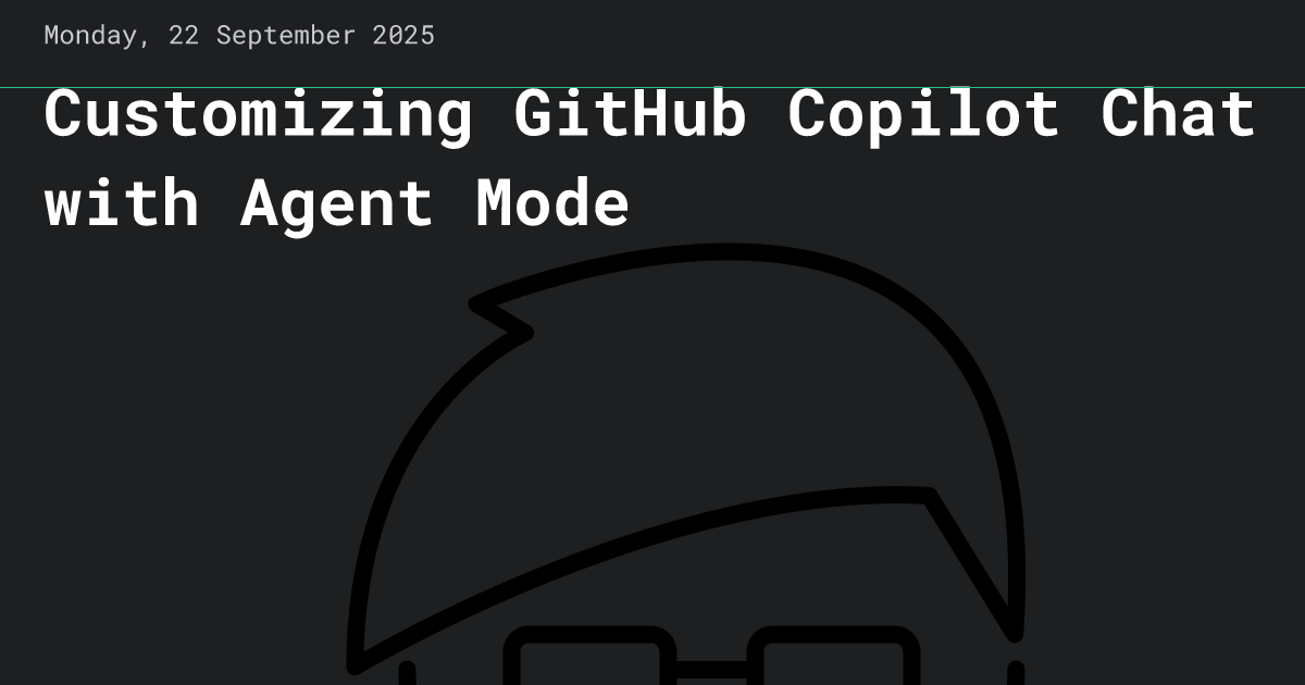 Customizing GitHub Copilot Chat with Agent Mode • xkeshav.com